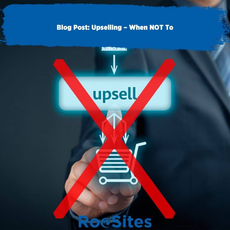 Upselling – When NOT To » RooSites Web Development, LLC